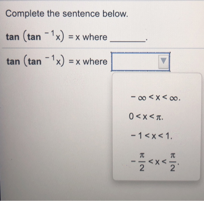 Solved Complete the sentence below tan (tan-1 x) = x where | Chegg.com