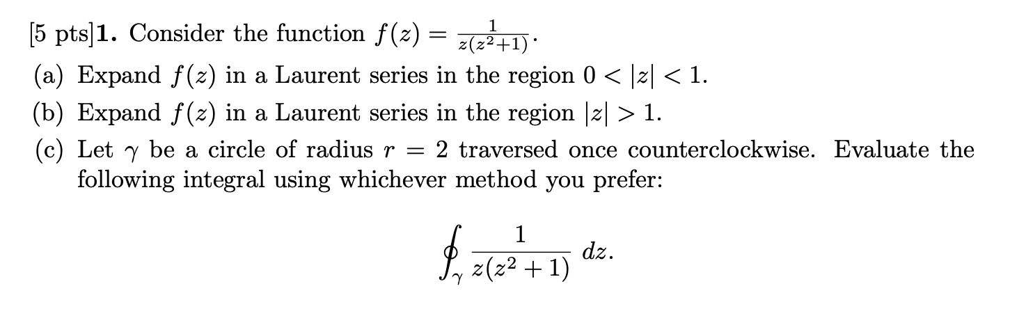 Solved [5pts] 1. Consider the function f(z)=z(z2+1)1. (a) | Chegg.com