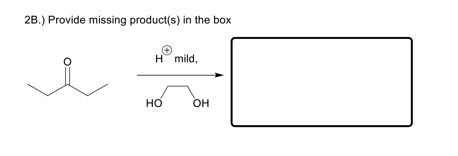Solved 2B.) Provide missing product(s) in the box | Chegg.com