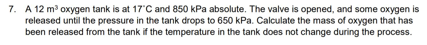 Solved A 12 m3 oxygen tank is at 17 C and 850 kPa absolute. | Chegg.com