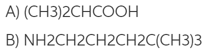 Solved A) (CH3)2CHCOOH B) NH2CH2CH2CH2C(CH3)3 | Chegg.com