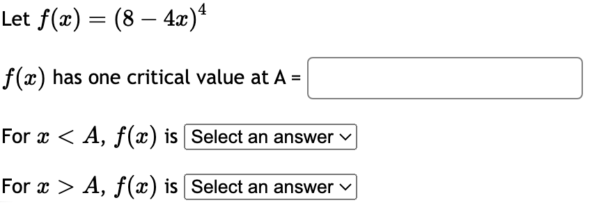 Solved Let f(x)=(8-4x)4f(x) ﻿has one critical value at A=For | Chegg.com