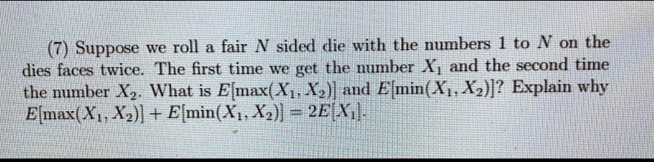 Solved (7) Suppose we roll a fair N sided die with the | Chegg.com