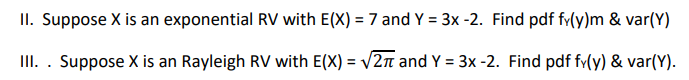 Solved II. Suppose X is an exponential RV with E(X)=7 and | Chegg.com
