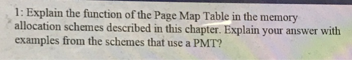 Solved 1: Explain the function of the Page Map Table in the | Chegg.com