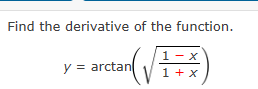 Solved Find the derivative of the function. y=arctan(1+x1−x) | Chegg.com