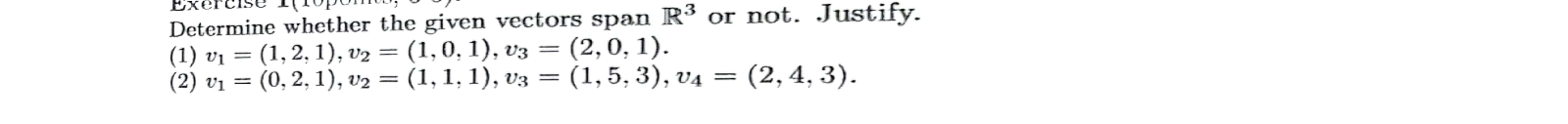 Solved Determine whether the given vectors span R3 or not. | Chegg.com