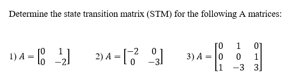 Solved Determine the state transition matrix (STM) for the | Chegg.com
