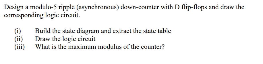 Solved Design a modulo-5 ripple (asynchronous) down-counter | Chegg.com