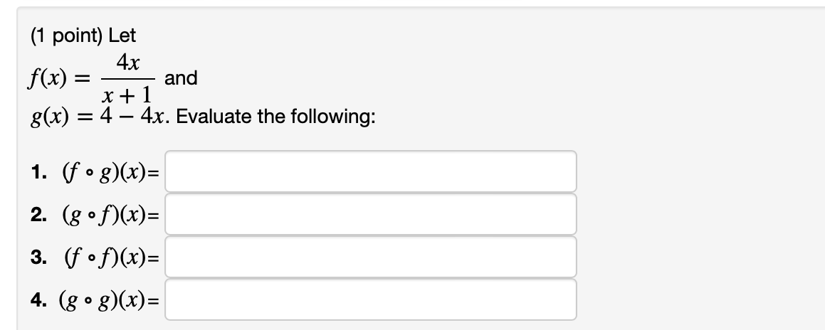 Solved (1 point) Let f(x)=x+14x and g(x)=4−4x. Evaluate the | Chegg.com