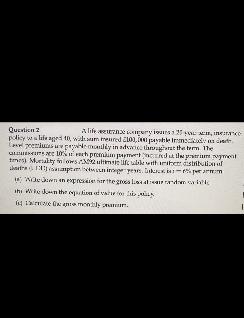 Solved Question 2 A life assurance company issues a 20-year | Chegg.com