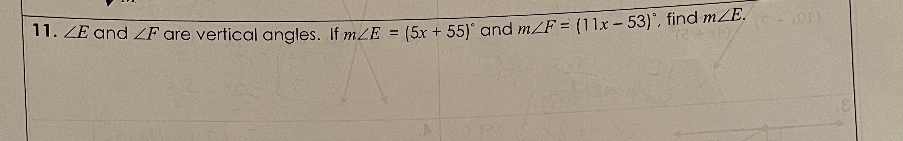Solved 11. ∠E and ∠F are vertical angles. If m∠E=(5x+55)∘ | Chegg.com