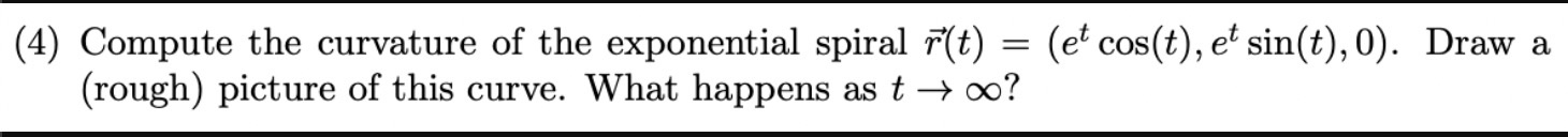 Solved (4) Compute the curvature of the exponential spiral | Chegg.com