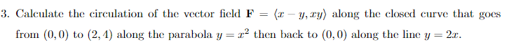 Solved 3. Calculate the circulation of the vector field | Chegg.com