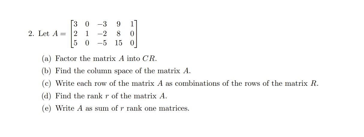 Solved 2. Let A=⎣⎡325010−3−2−59815100⎦⎤ (a) Factor the | Chegg.com