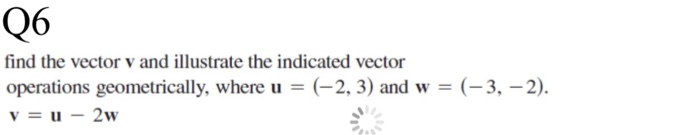 Solved find the vector v and illustrate the indicated vector | Chegg.com
