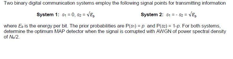 Solved Two binary digital communication systems employ the | Chegg.com