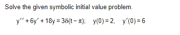 Solved Solve the given symbolic initial value problem. | Chegg.com