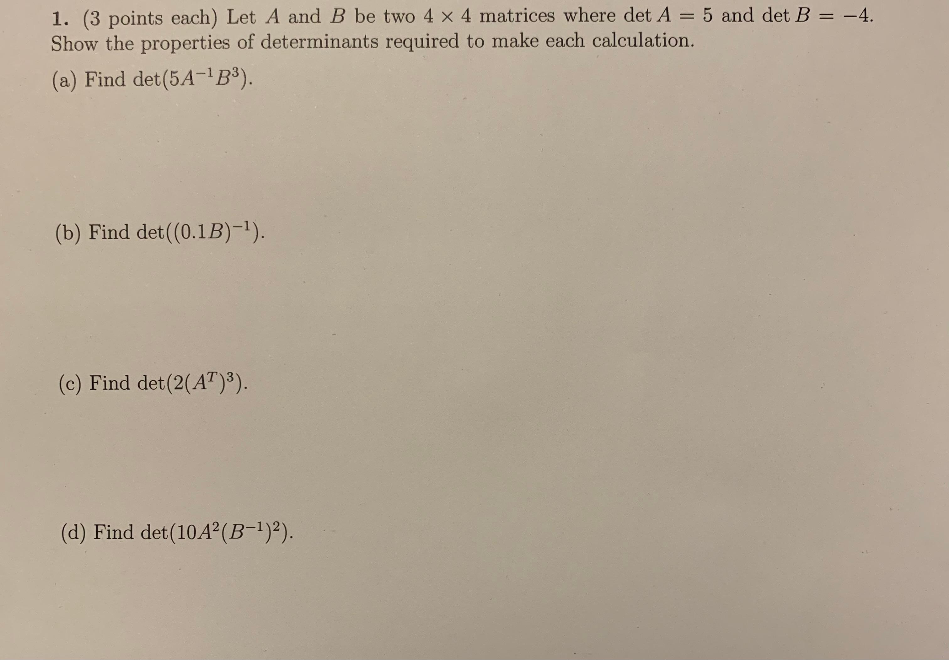 Solved 1. (3 points each) Let A and B be two 4 x 4 matrices | Chegg.com