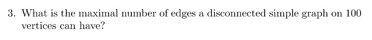 Solved 3. What is the maximal number of edges a disconnected | Chegg.com
