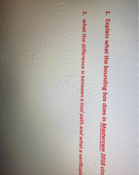 Solved 1. Explain what the bounding box does in Mastercam | Chegg.com