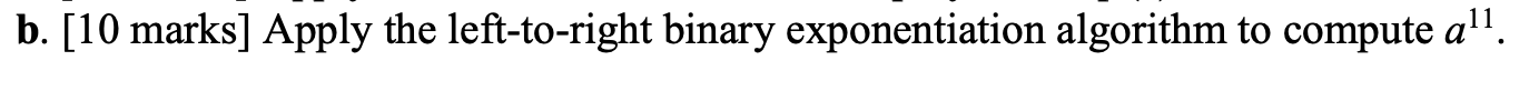 Solved b. [10 marks] Apply the left-to-right binary | Chegg.com