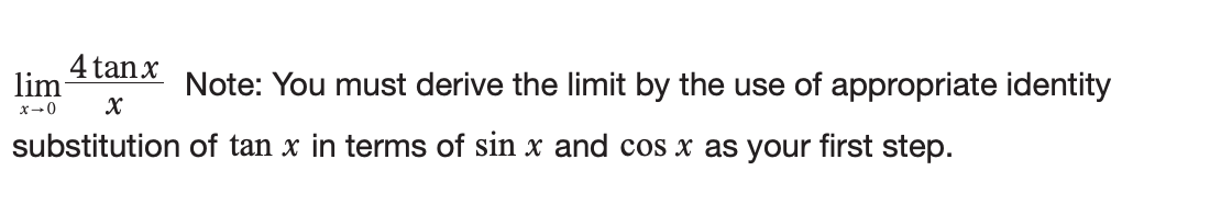 Solved limx→04tanxx ﻿Note: You must derive the limit by the | Chegg.com