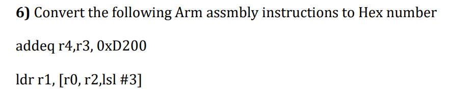 Solved 6) Convert the following Arm assmbly instructions to | Chegg.com