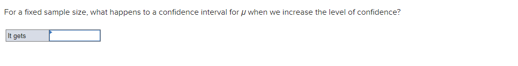 Solved For a fixed sample size, what happens to a confidence | Chegg.com