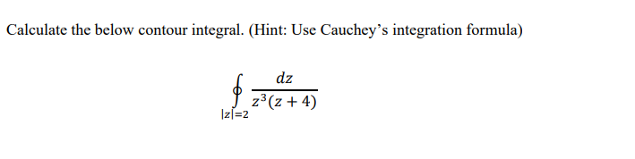 Solved Calculate the below contour integral. (Hint: Use | Chegg.com