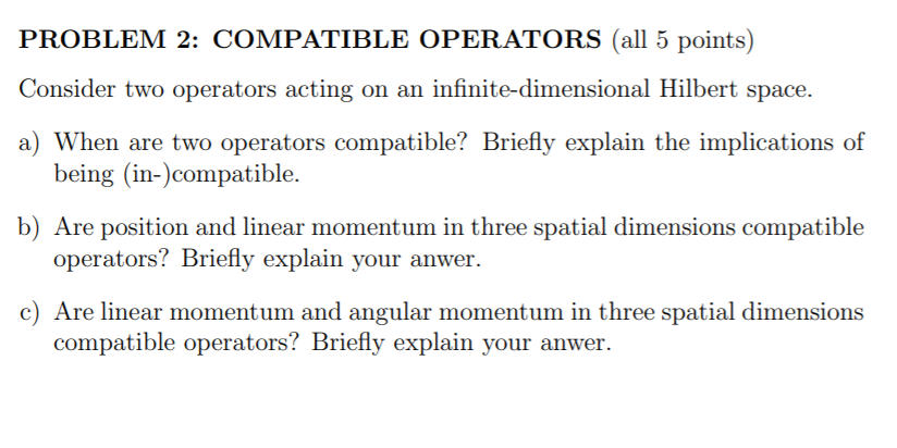 Solved PROBLEM 2: COMPATIBLE OPERATORS (all 5 points) | Chegg.com