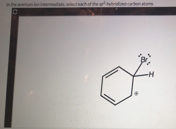 Solved In the arenium ion intermediate, select each of the | Chegg.com