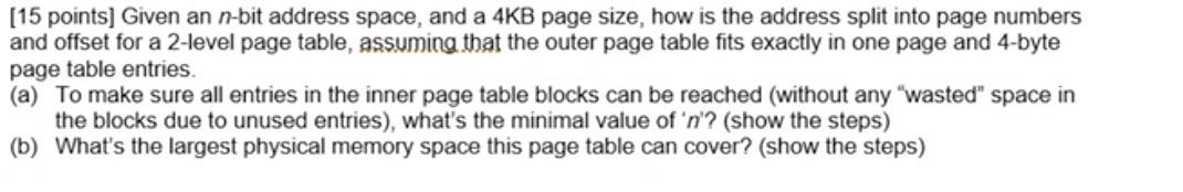 Solved [15 points] Given an n-bit address space, and a 4KB | Chegg.com