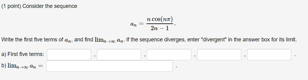 Solved (1 point) Consider the sequence an = n cos(nt) 2n - 1 | Chegg.com
