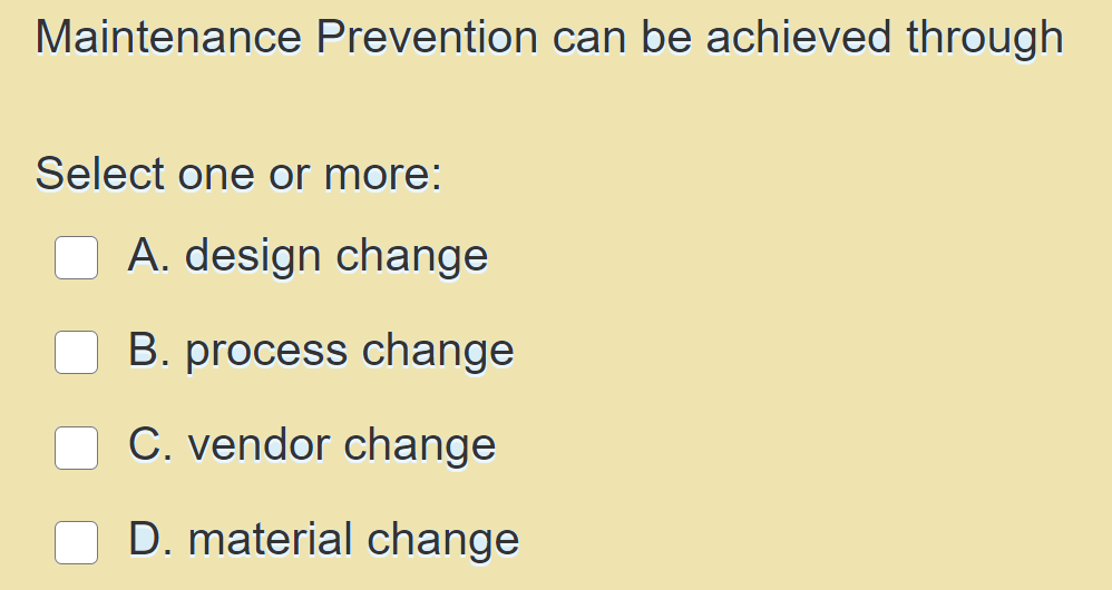 Solved Maintenance Prevention can be achieved through Select | Chegg.com
