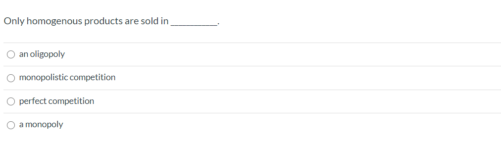 Solved Only homogenous products are sold in O an oligopoly O | Chegg.com