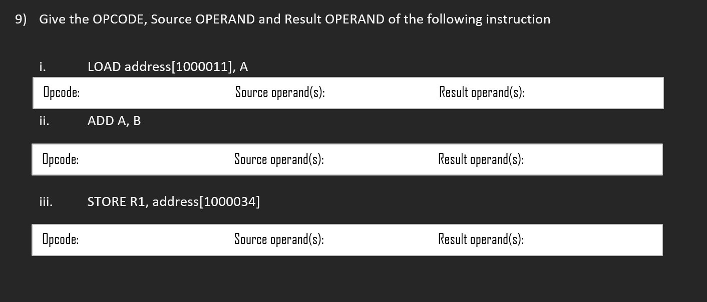 Solved 9 Give The Opcode Source Operand And Result Operand