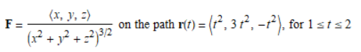 Solved Work integrals in R^3 Given the following force | Chegg.com