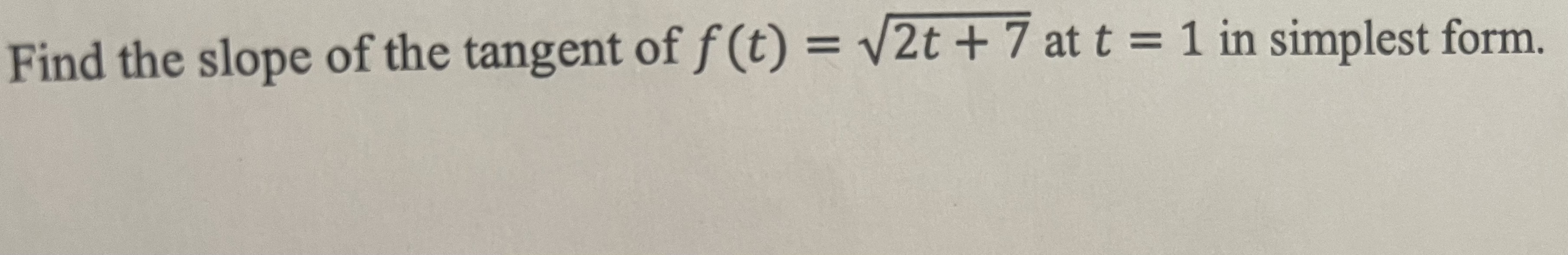 Solved Find the slope of the tangent of f(t)=2t+7 at t=1 in | Chegg.com