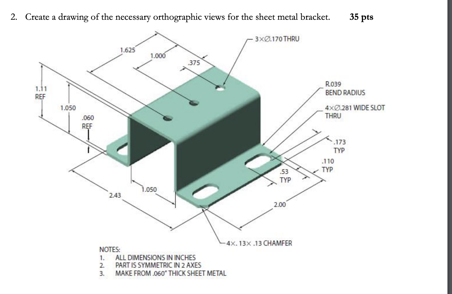 Solved 2. Create a drawing of the necessary orthographic | Chegg.com