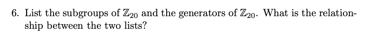 Solved List the subgroups of Z20 ﻿and the generators of Z20. | Chegg.com