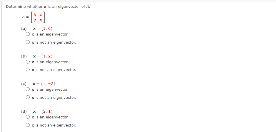 Solved Determine whether x is an eigenvector of A. A=[8225] | Chegg.com