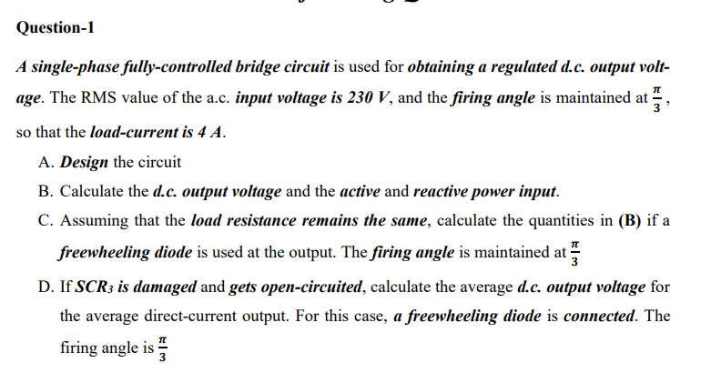Solved Question-1 A single-phase fully-controlled bridge | Chegg.com