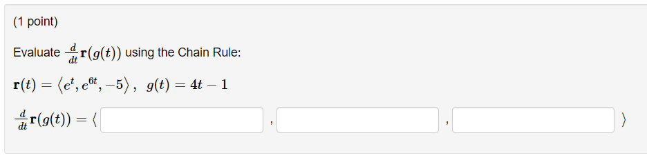 Solved (1 point) Evaluate dtdr(g(t)) using the Chain Rule: | Chegg.com
