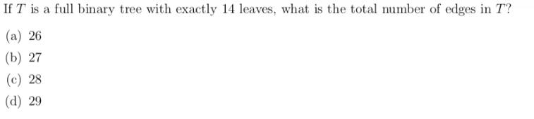 Solved If T is a full binary tree with exactly 14 leaves, | Chegg.com