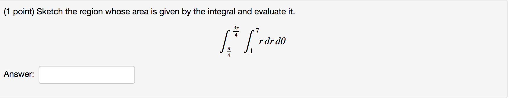 Solved (1 point) Sketch the region whose area is given by | Chegg.com