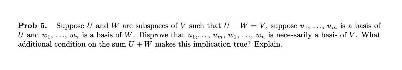 Solved Prob 5. Suppose U and W are subspaces of V such that | Chegg.com
