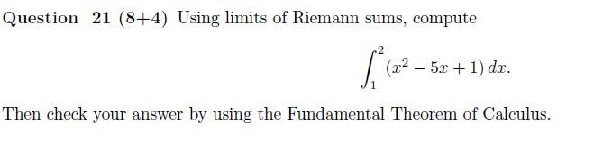 Solved Question 21 (8+4) Using limits of Riemann sums, | Chegg.com