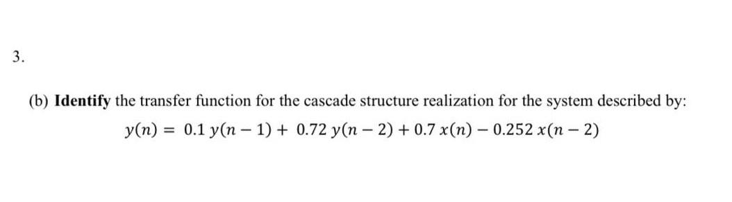 Solved (b) Identify the transfer function for the cascade | Chegg.com