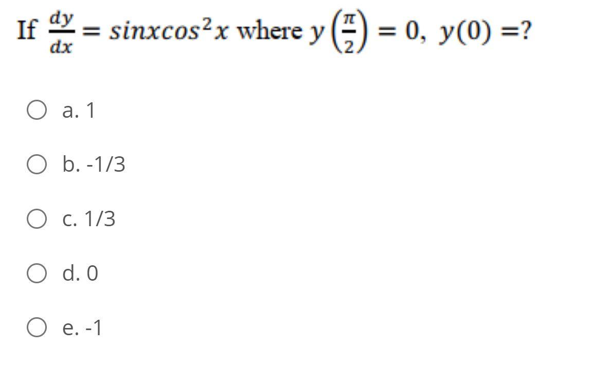 Solved If ay = sinxcos2x where y (4) = 0, y(0) =? O a. 1 O | Chegg.com